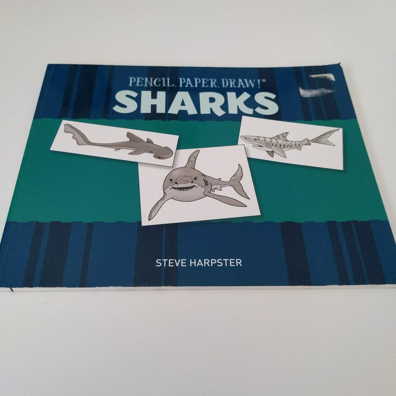 Pencil, Paper, Draw!® - Sharks by Steve Harpster