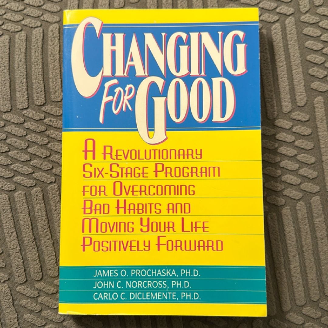 Changing for Good by James O. Prochaska, John C. Norcross, Carlo C. DiClemente