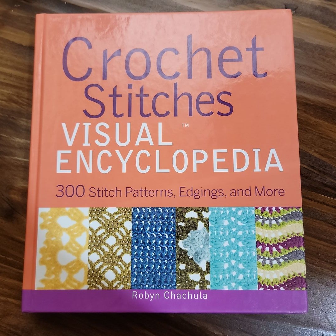 Crochet Stitches Visual Encyclopedia by Robyn Chachula