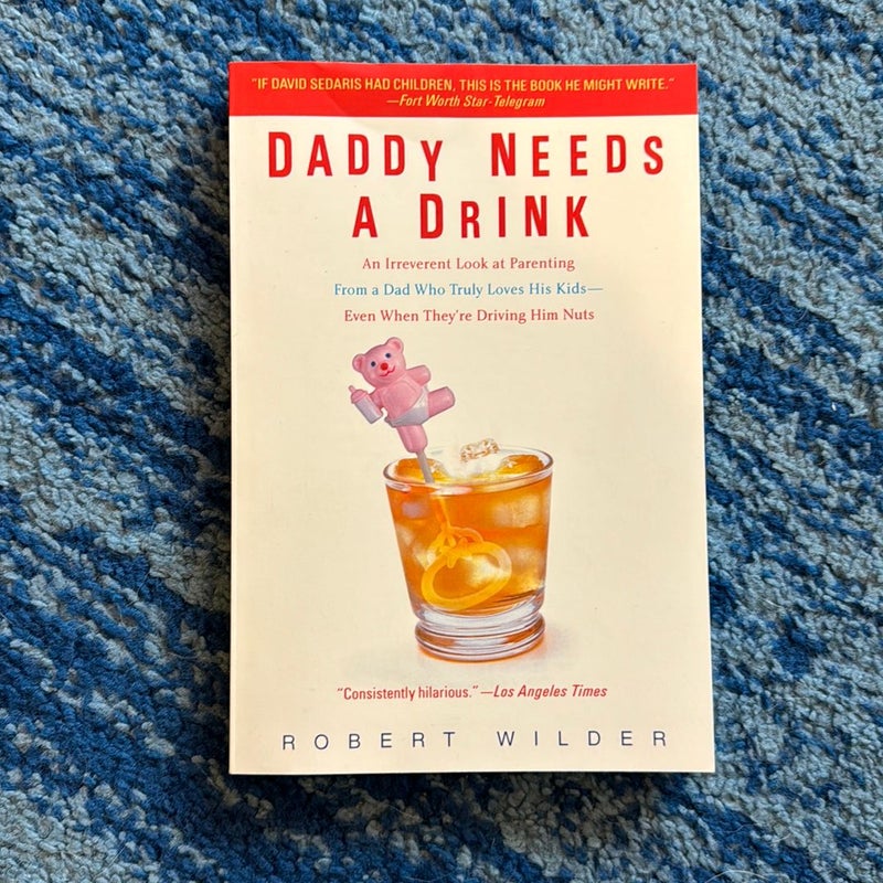Daddy Needs a Drink by Robert Wilder, Paperback | Pangobooks