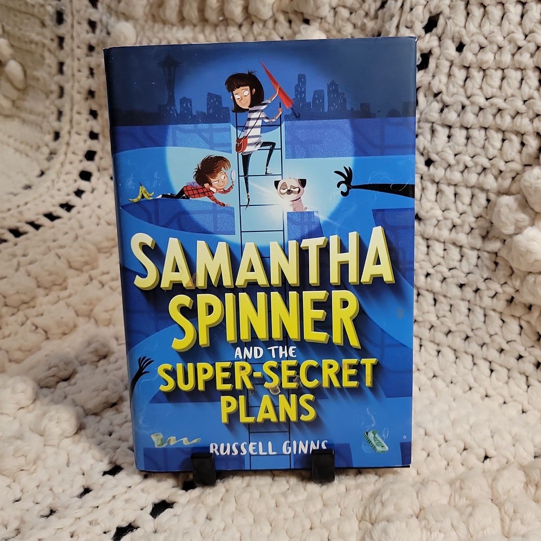 Samantha Spinner and the Super-Secret Plans by Russell Ginns, Hardcover ...