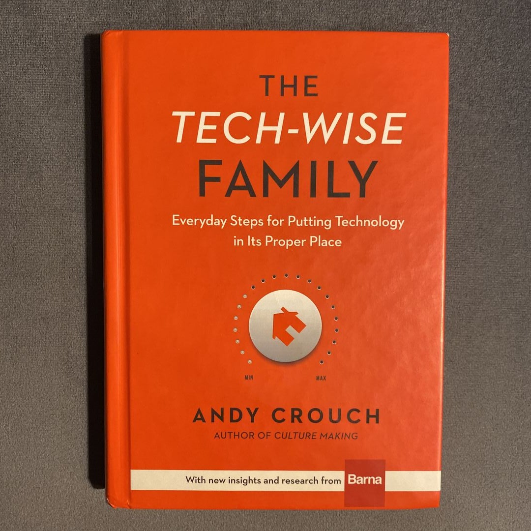 The Tech-Wise Family by Andy Crouch, Hardcover | Pangobooks