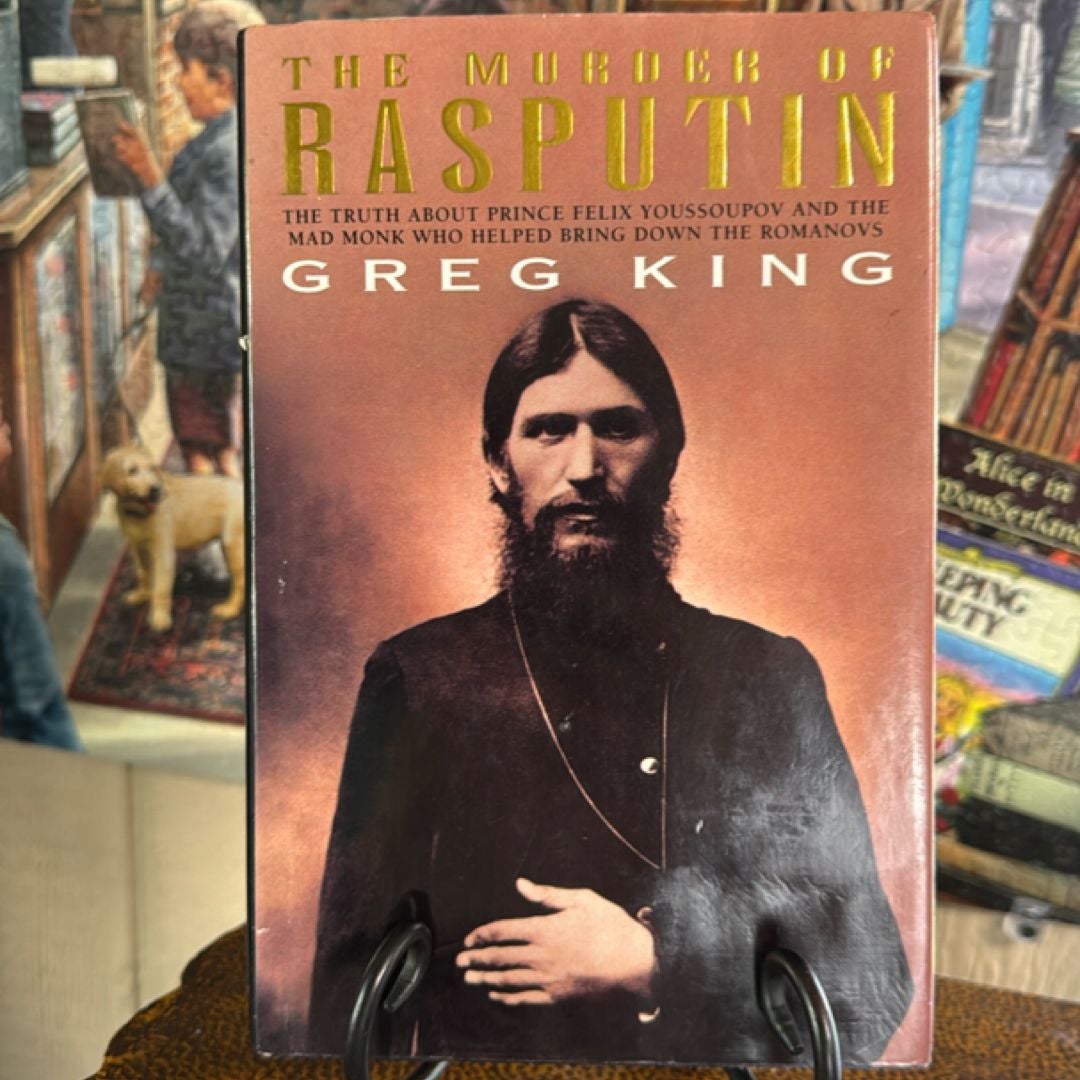 The Man Who Killed Rasputin by Greg King