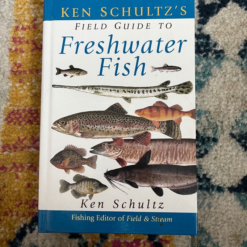 Ken Schultz's Field Guide to Freshwater Fish by Ken Schultz