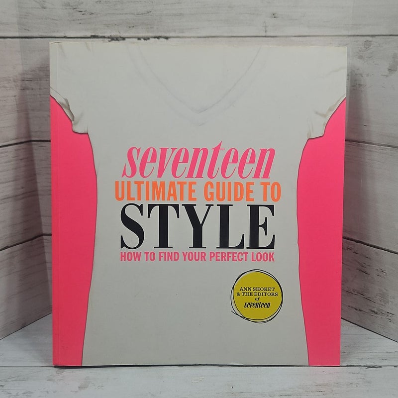 Seventeen Ultimate Guide to Style by Ann Shoket, Paperback | Pangobooks Seventeen Ultimate Guide to Style by Ann Shoket, Paperback | Pangobooks