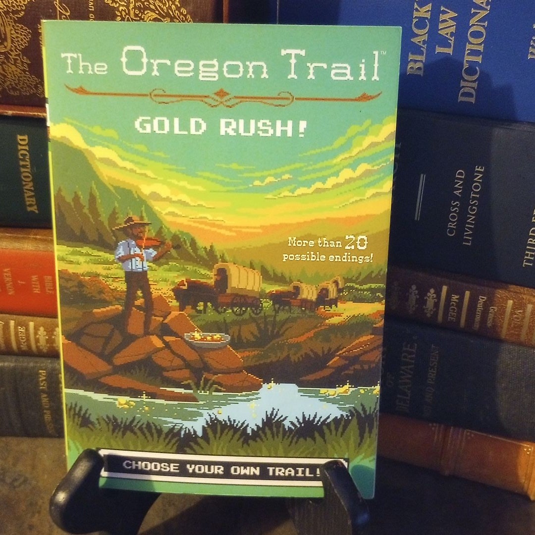 The Oregon Trail: Gold Rush! by Jesse Wiley