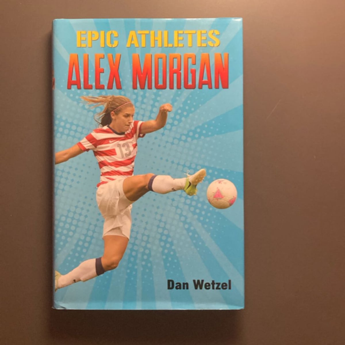 Epic Athletes: Alex Morgan by Dan Wetzel