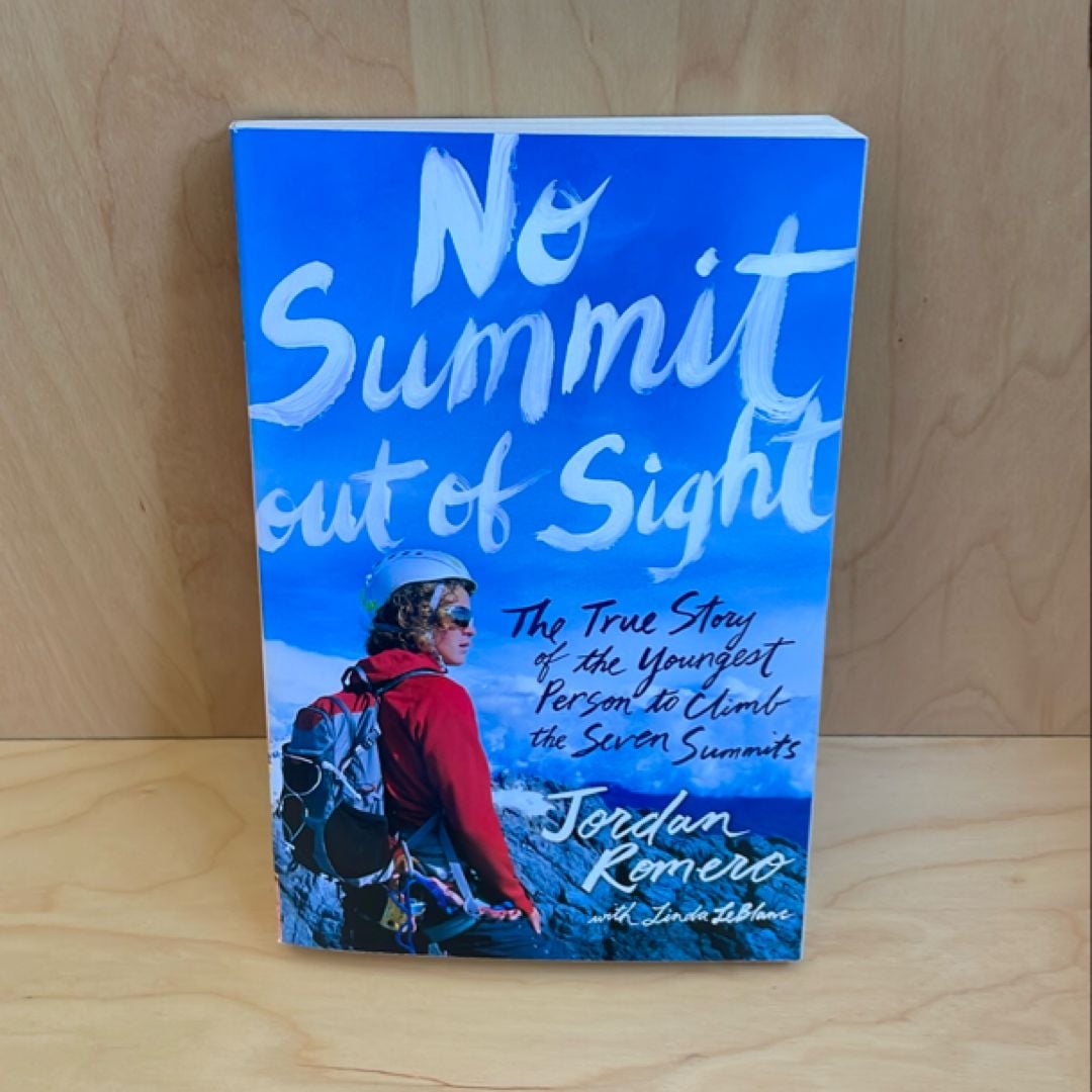 No Summit Out of Sight by Jordan Romero with Linda LeBlanc, Paperback ...