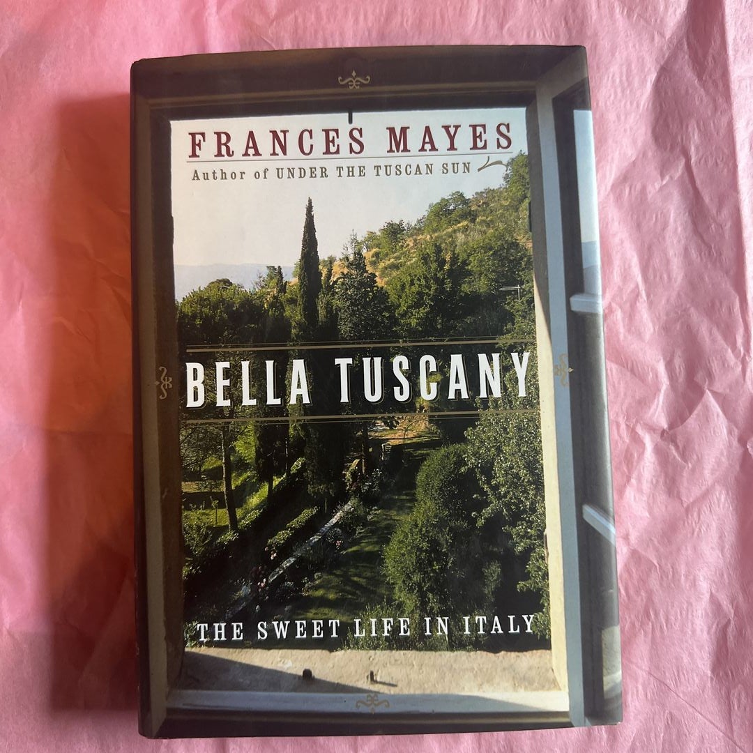Bella Tuscany by Frances Mayes