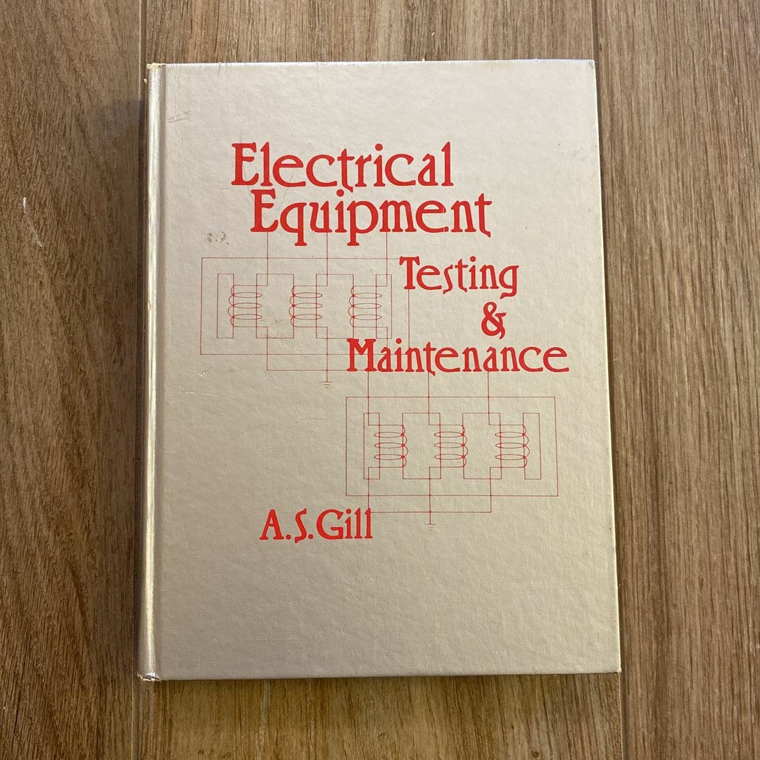 Electrical Equipment Testing and Maintenance Handbook by Paul Gill