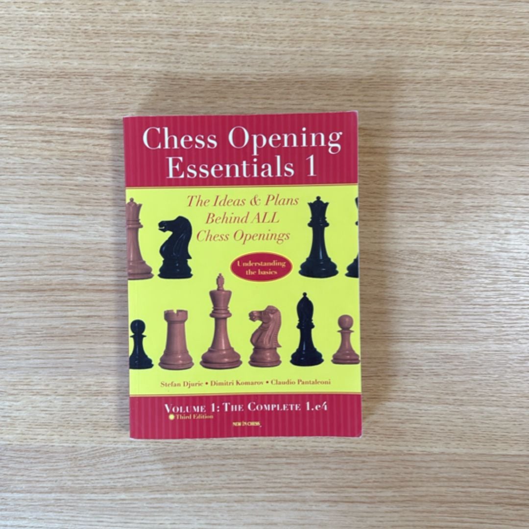 Chess Opening Essentials - The Ideas and Planning Behind all Chess Openings by Stefan Djuric ...