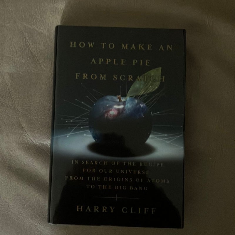 How to Make an Apple Pie from Scratch by Harry Cliff