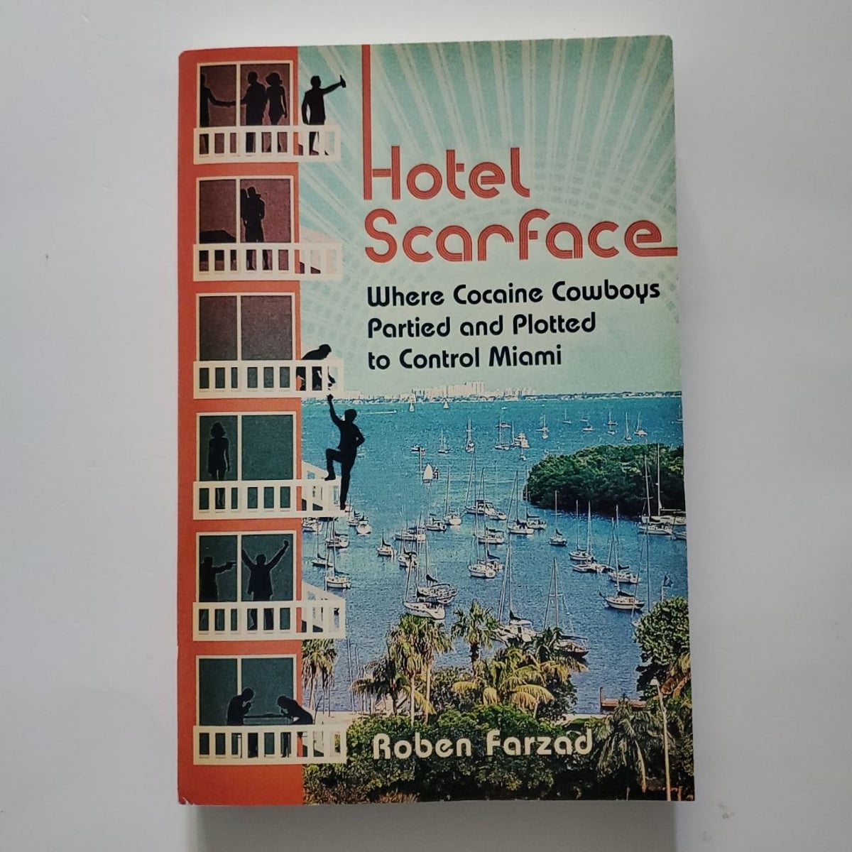 Hotel Scarface by Roben Farzad