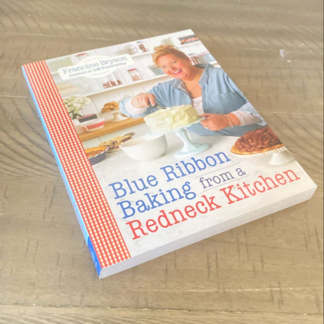 Blue Ribbon Baking from a Redneck Kitchen by Francine Bryson, Jeff ...