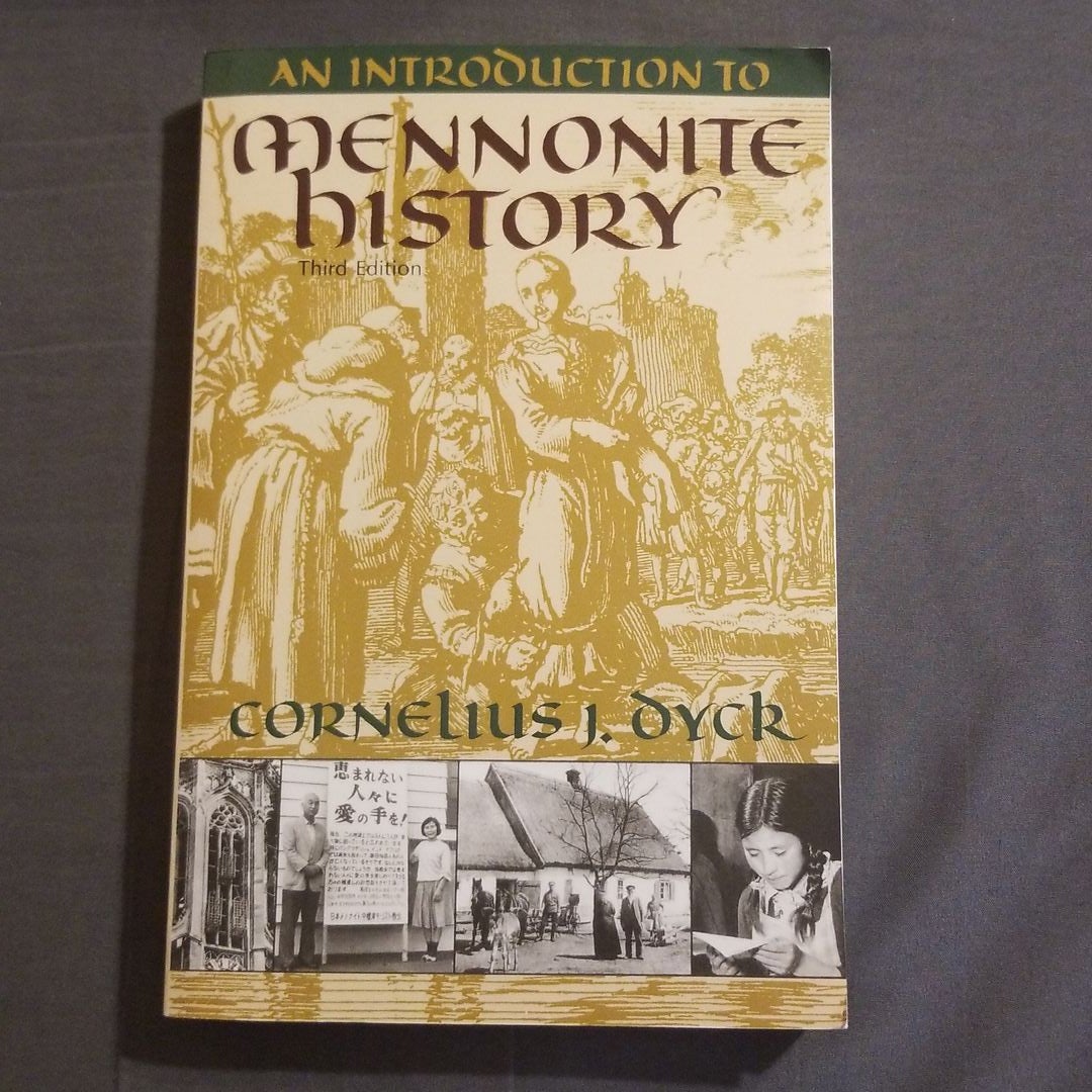 An Introduction to Mennonite History by Cornelius J. Dyck