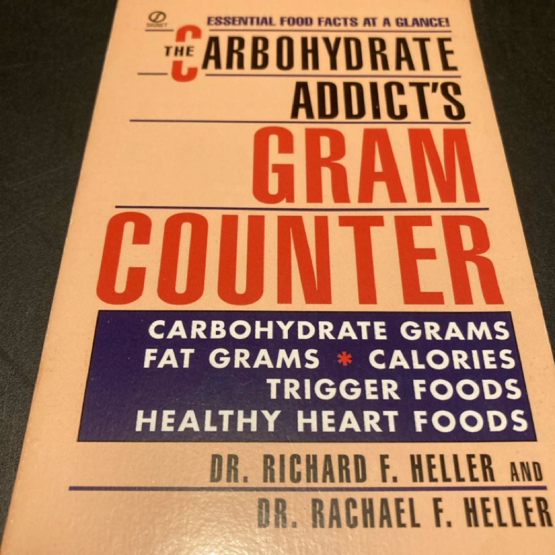 The Carbohydrate Addict's Gram Counter by Rachael F. Heller, Richard F ...