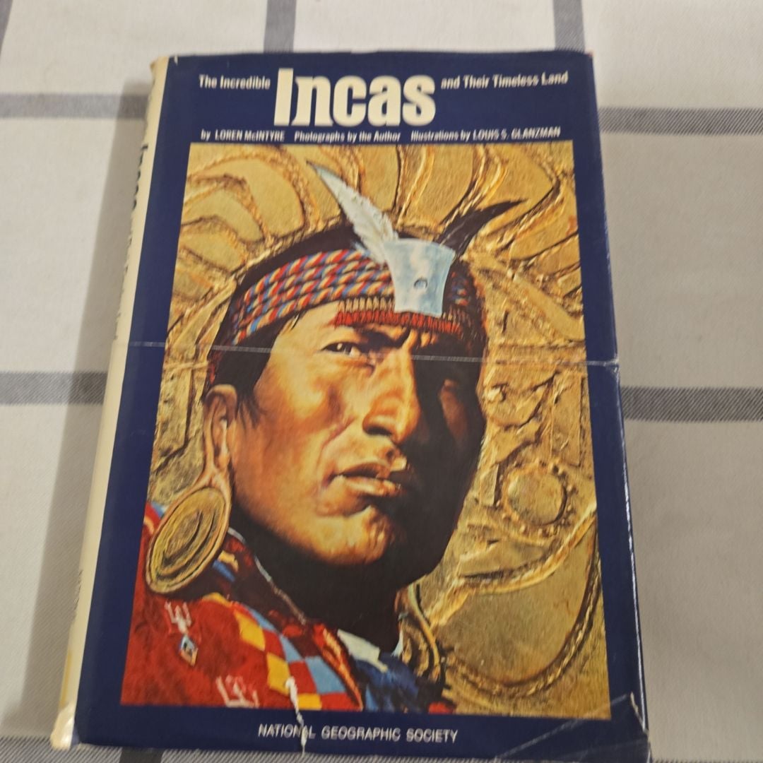 The incredible Incas and their timeless land. by Loren McIntyre ...
