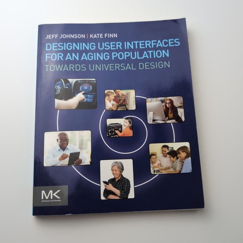 Designing User Interfaces for an Aging Population by Jeff Johnson, Kate ...