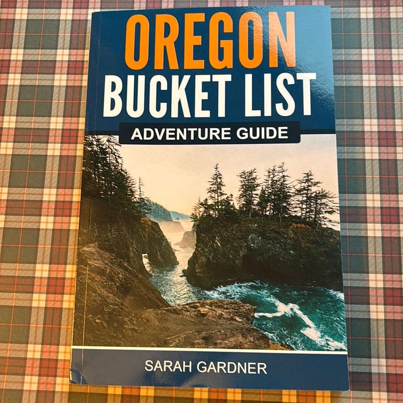 Oregon Bucket List Adventure Guide by Sarah Gardner, Paperback | Pangobooks