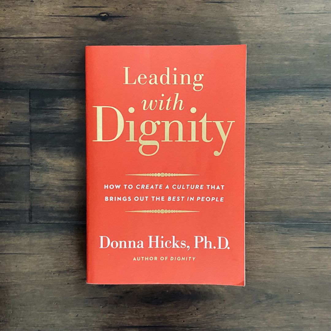 Leading with Dignity by Donna Hicks