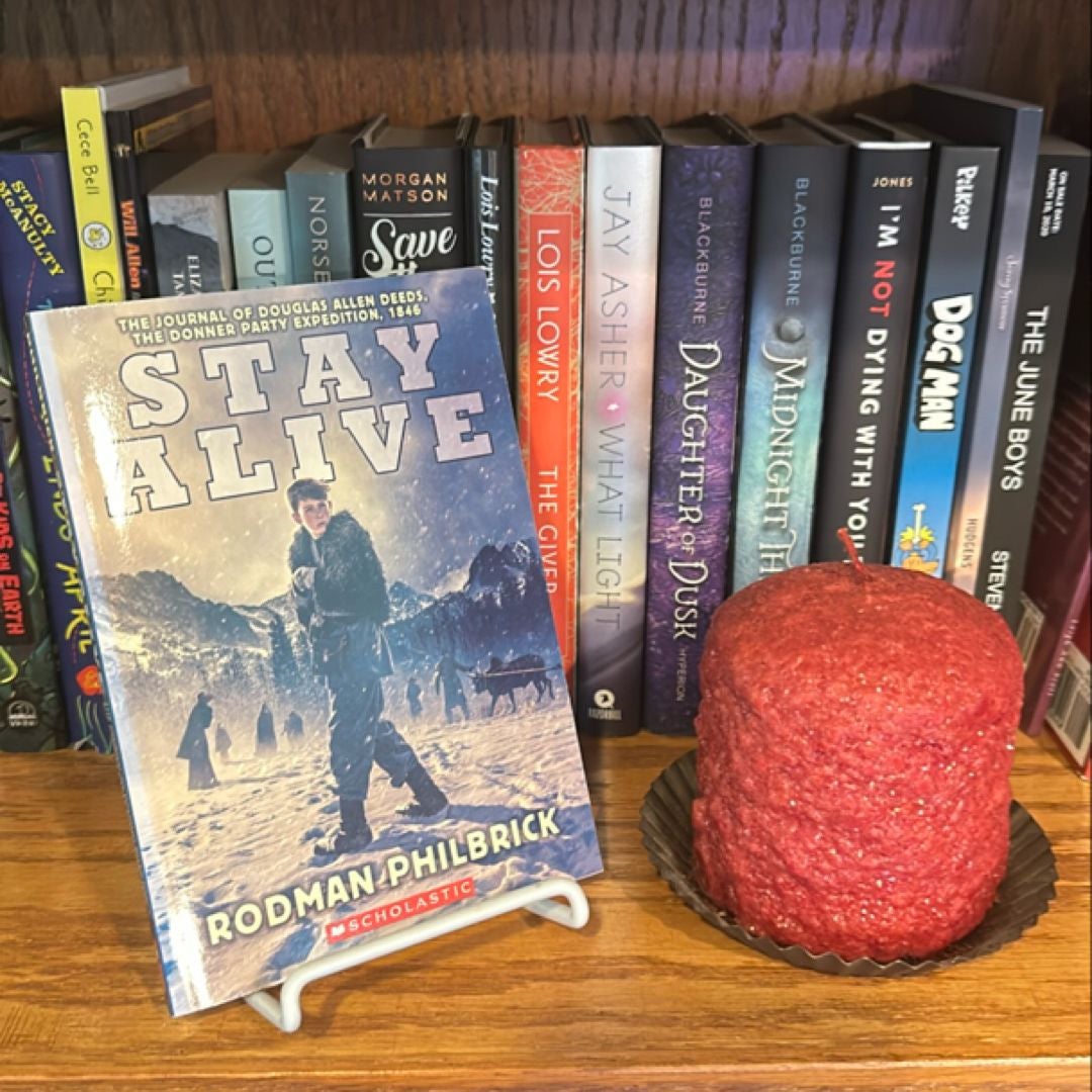 Stay Alive: the Journal of Douglas Allen Deeds, the Donner Party ...