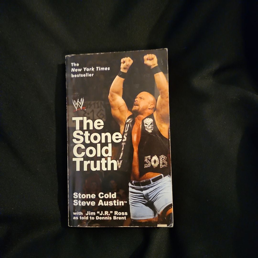 The Stone Cold Truth by Steve Austin, J. R. Ross, Dennis Brent, Vince ...