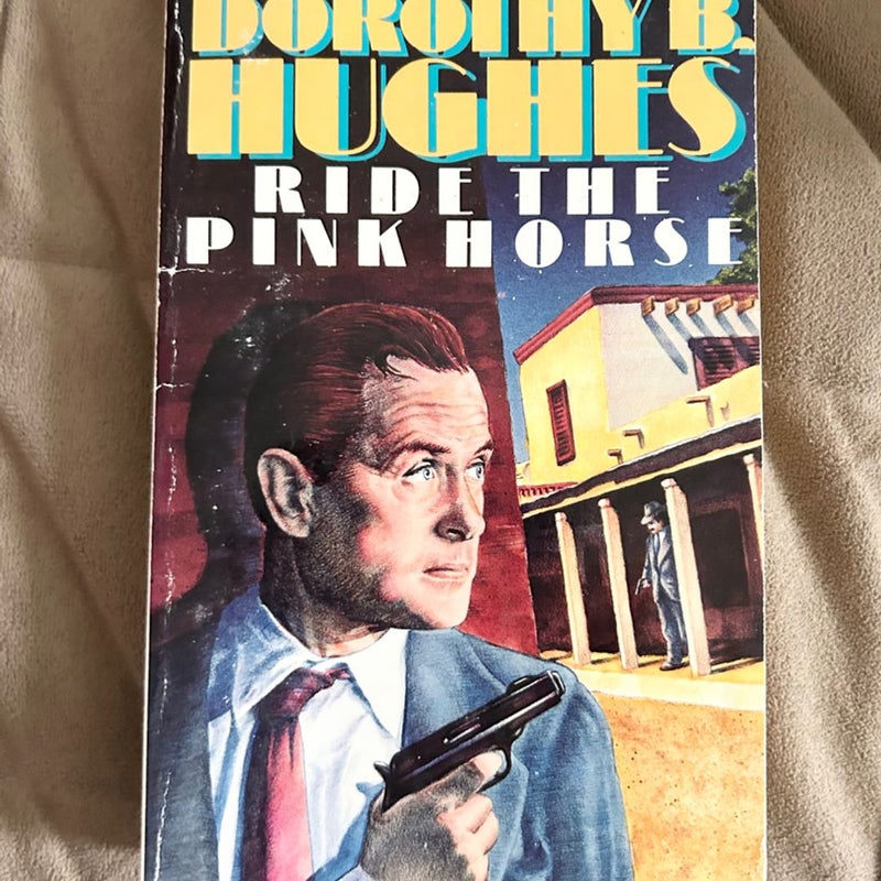 Ride the Pink Horse by Dorothy B. Hughes