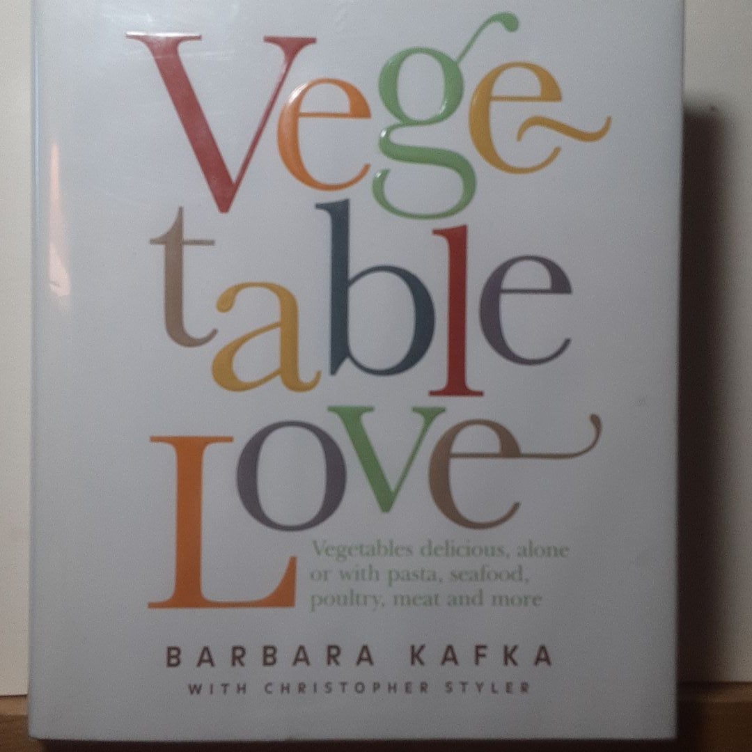 Vegetable Love by Barbara Kafka, Christopher Styler