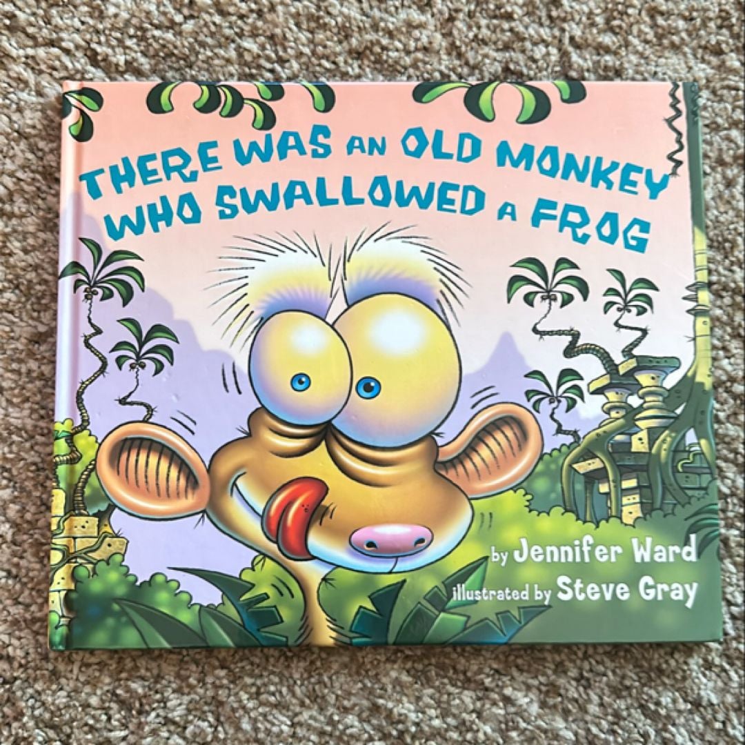 There Was an Old Monkey Who Swallowed a Frog by Jennifer Ward
