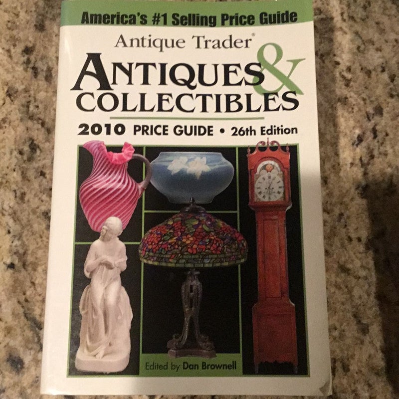 Antique Trader Antiques and Collectibles 2010 Price Guide by Kyle Husfloen