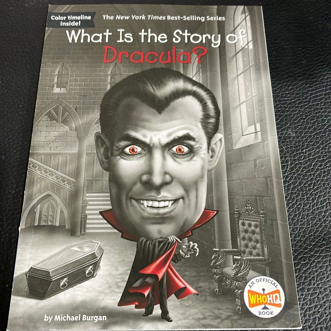 What Is the Story of Dracula? by Michael Burgan, Who HQ