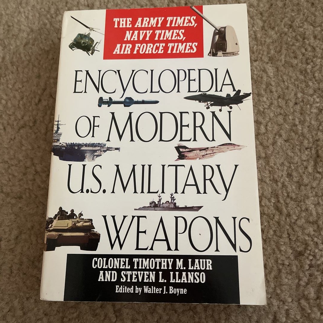 Encyclopedia of Modern U. S. Military Weapons by Timothy M. Laur ...