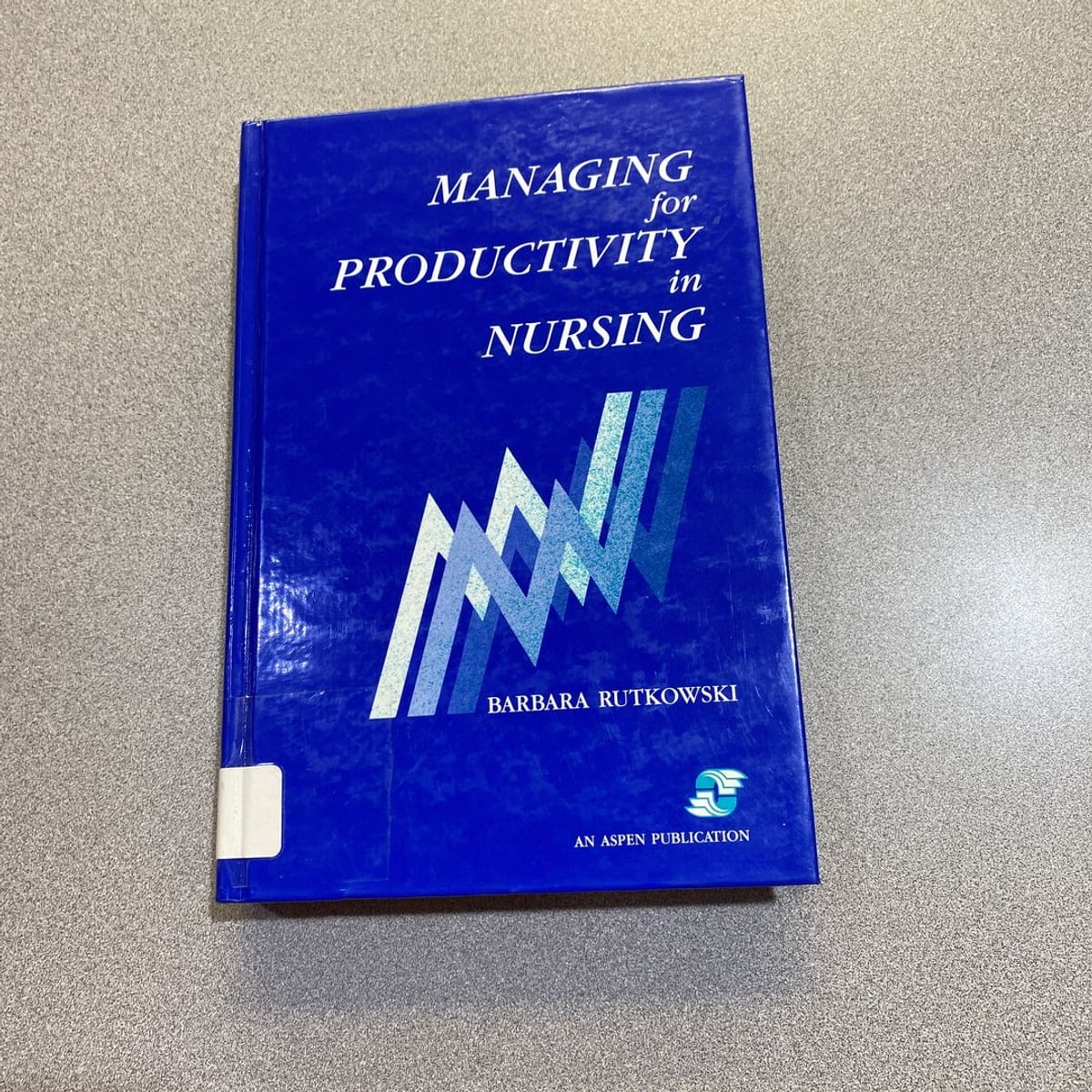 Managing for Productivity in Nursing by Barbara Lang Rutkowski