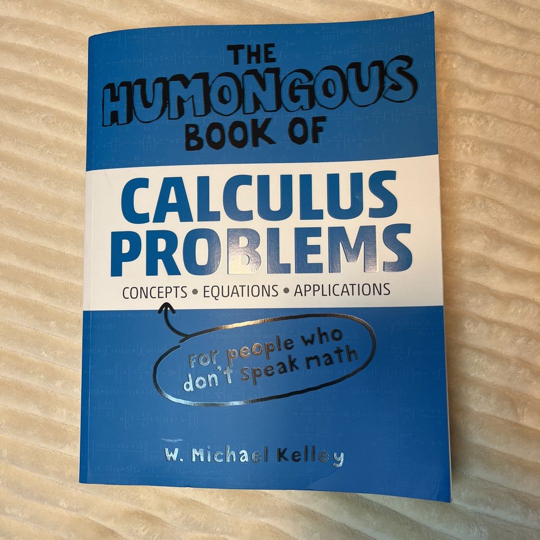 The Humongous Book of Calculus Problems by W. Michael Kelley, Paperback ...