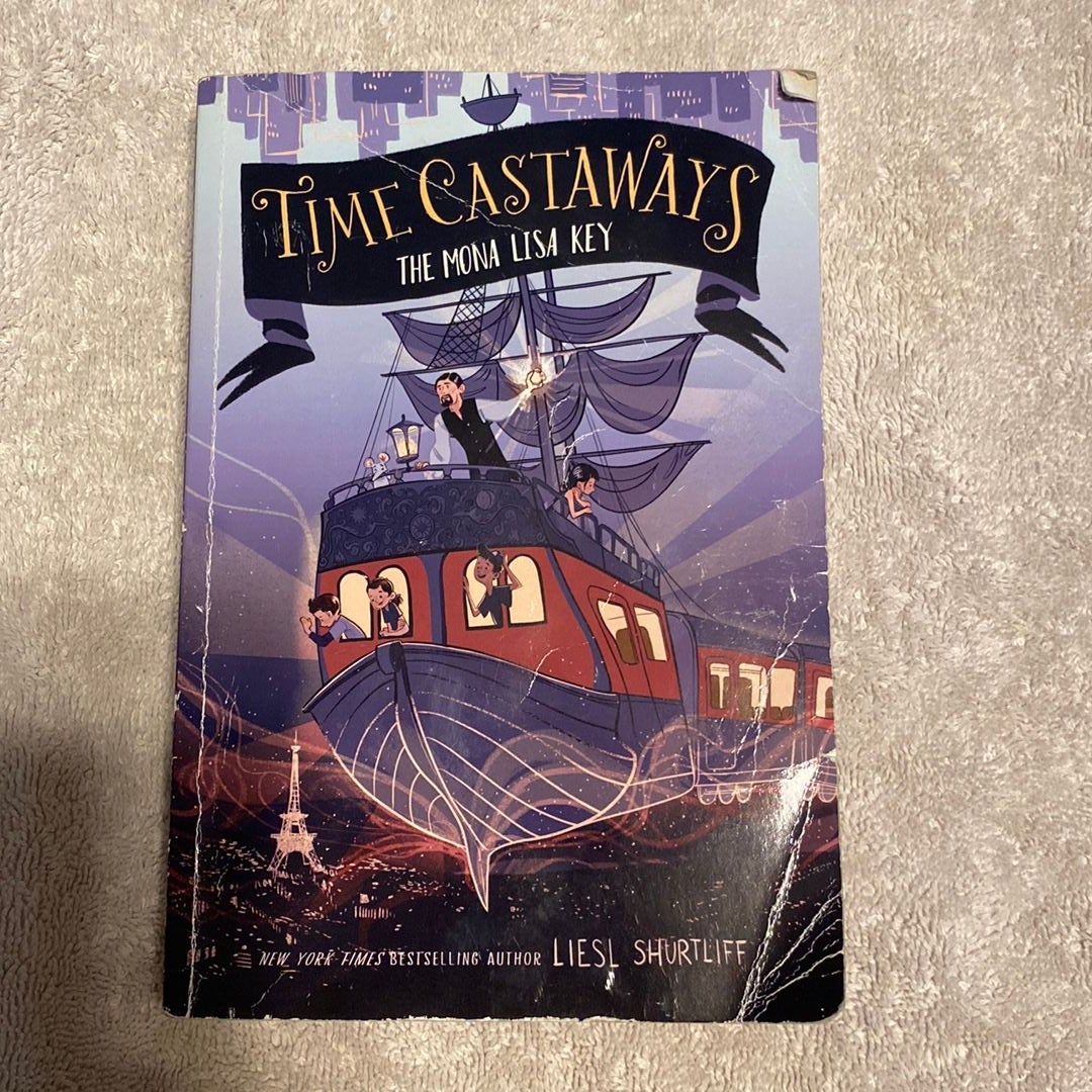Time Castaways #1: the Mona Lisa Key by Liesl Shurtliff