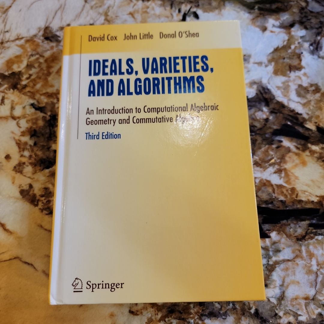 Ideals, Varieties, and Algorithms by John Little, David A. Cox, Donal O'Shea