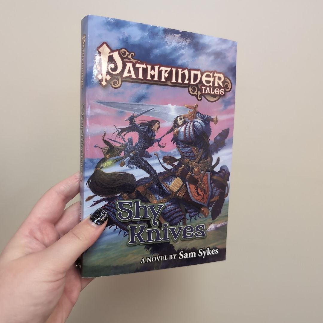 Pathfinder Tales: Shy Knives by Sam Sykes