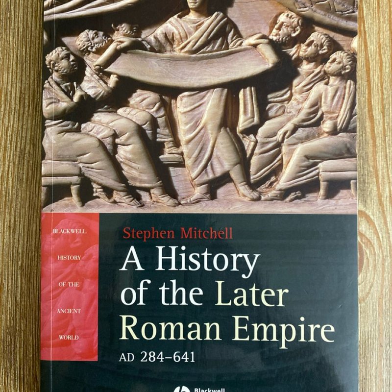 A History of the Later Roman Empire, AD 284-641 by Stephen Mitchell