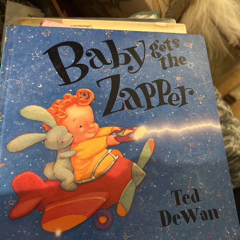Baby Gets the Zapper by Ted Dewan, Hardcover | Pangobooks