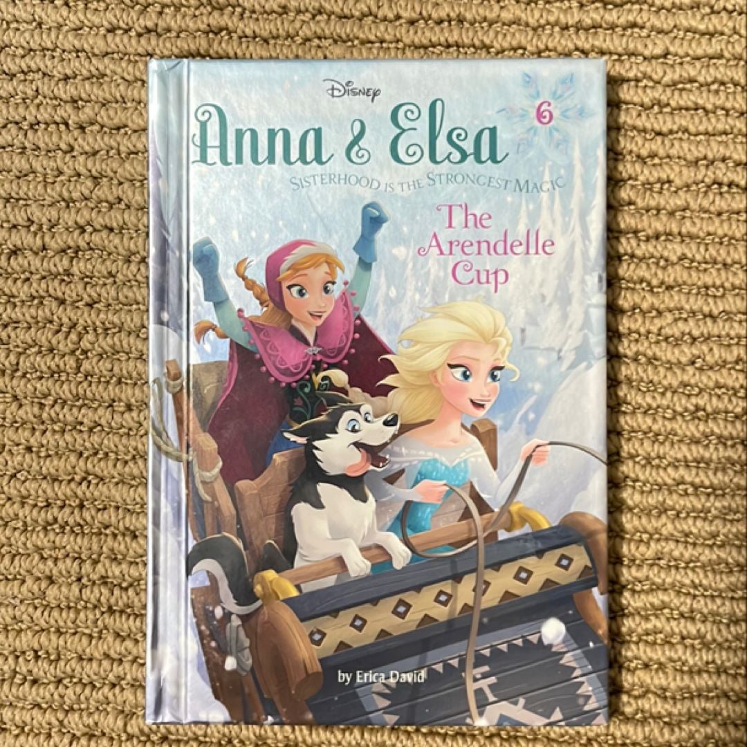Anna and Elsa #6: the Arendelle Cup (Disney Frozen) by Erica David