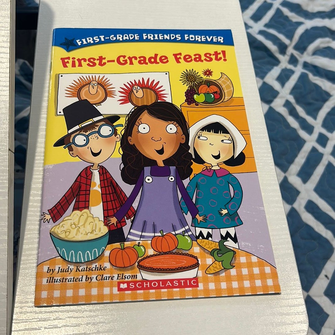 First Grade Feast!/By Judy Katschke ; Illustrated by Clare Elsom by ...