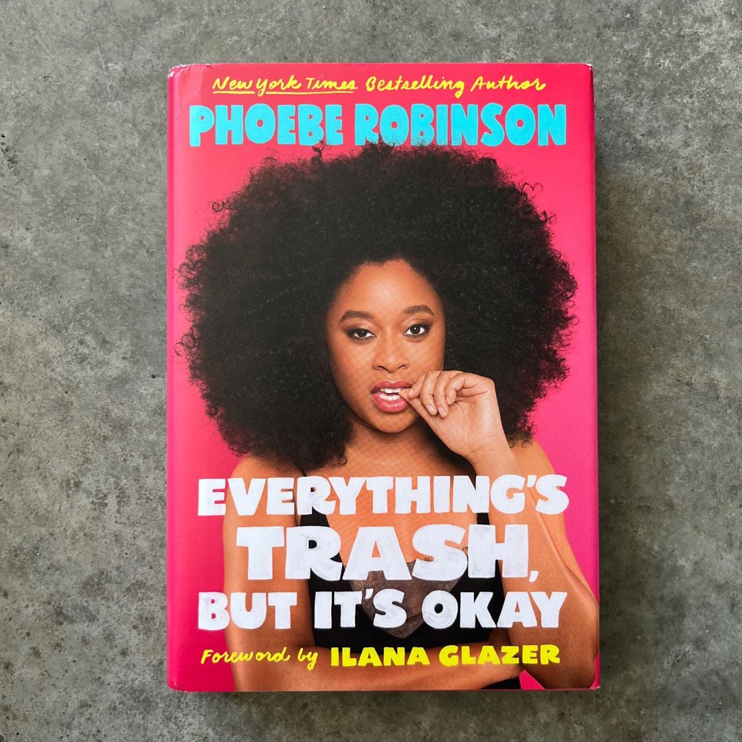 Everything's Trash, but It's Okay by Phoebe Robinson, Hardcover | Pangobooks