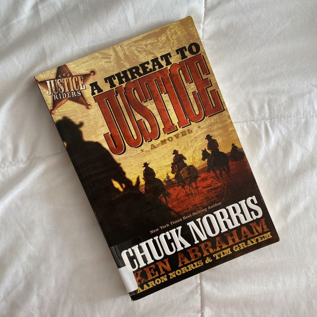 A Threat to Justice by Chuck Norris, Ken Abraham, Aaron Norris, Tim Grayem