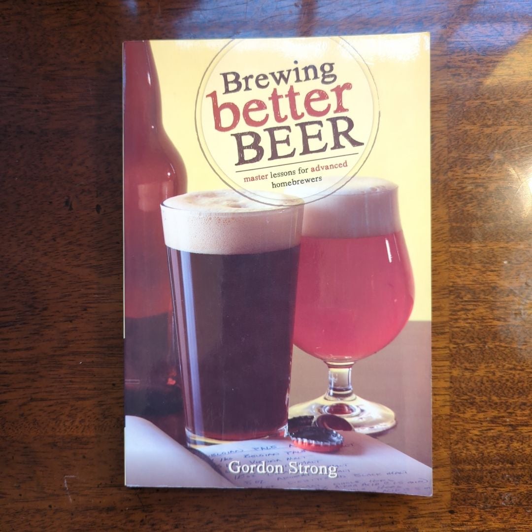 Brewing Better Beer by Gordon Strong
