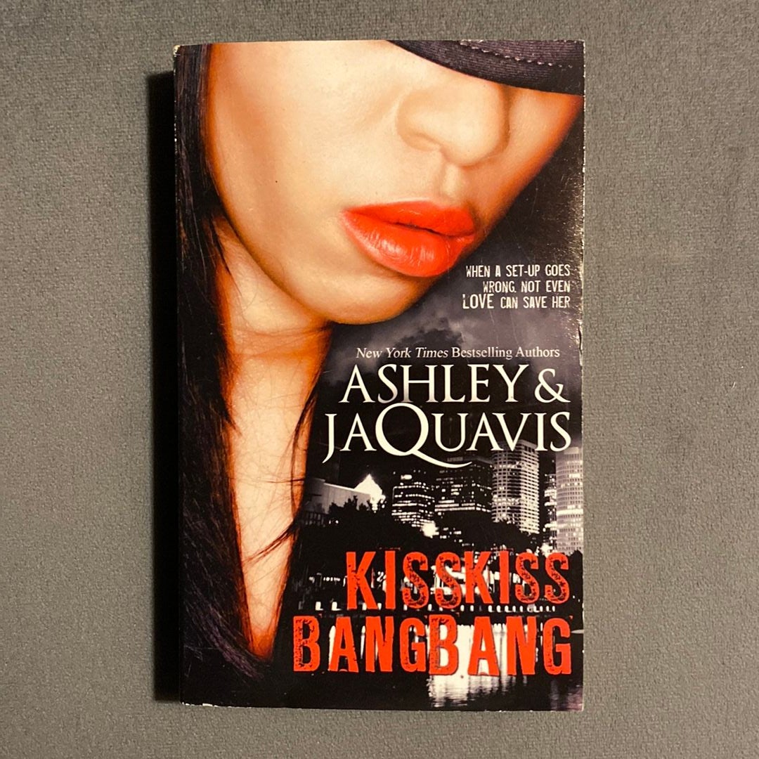 Kiss Kiss, Bang Bang by Ashley & JaQuavis