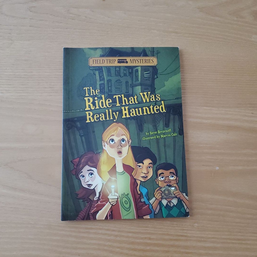 Field Trip Mysteries: the Ride That Was Really Haunted by Steve Brezenoff