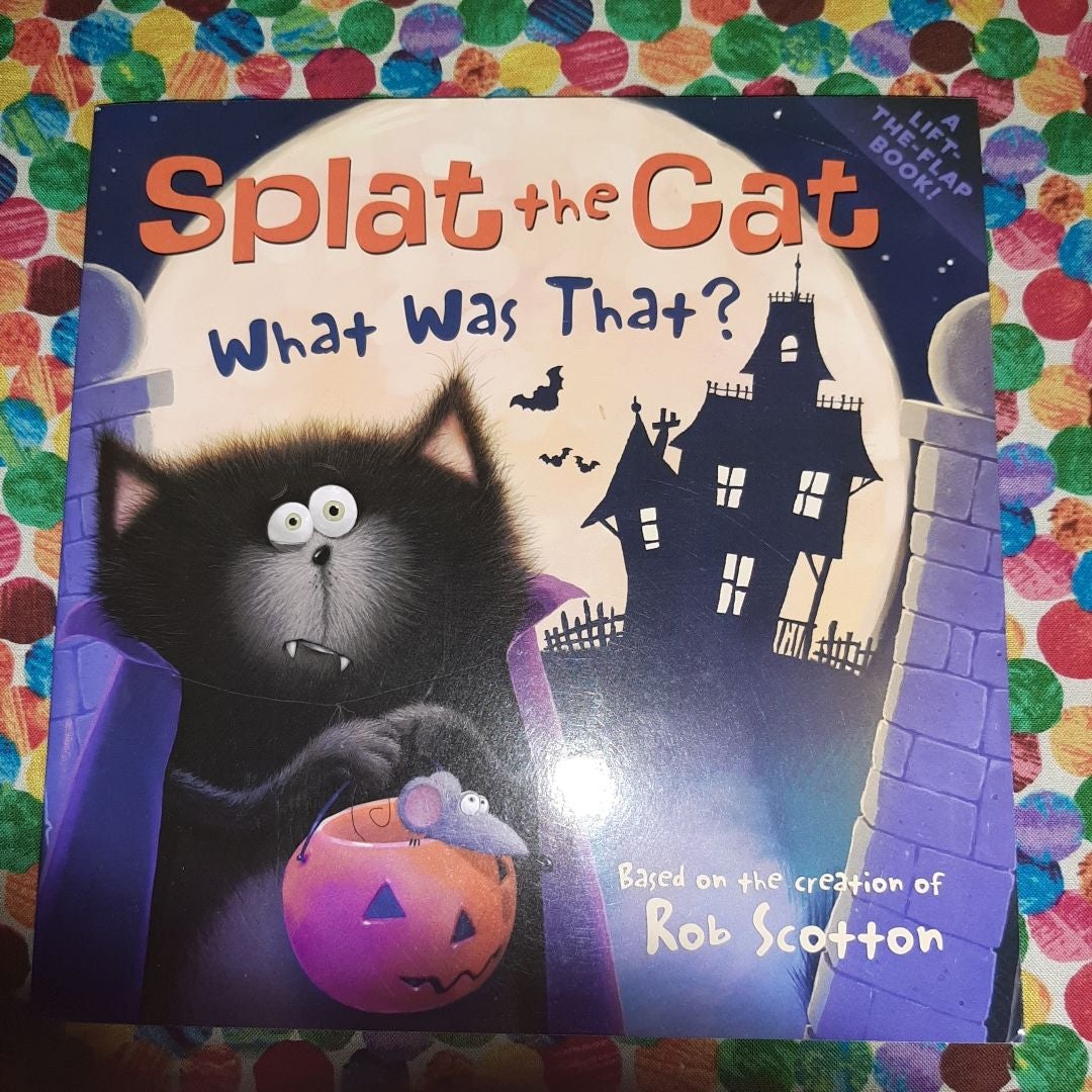 Splat the Cat: What Was That? by Rob Scotton
