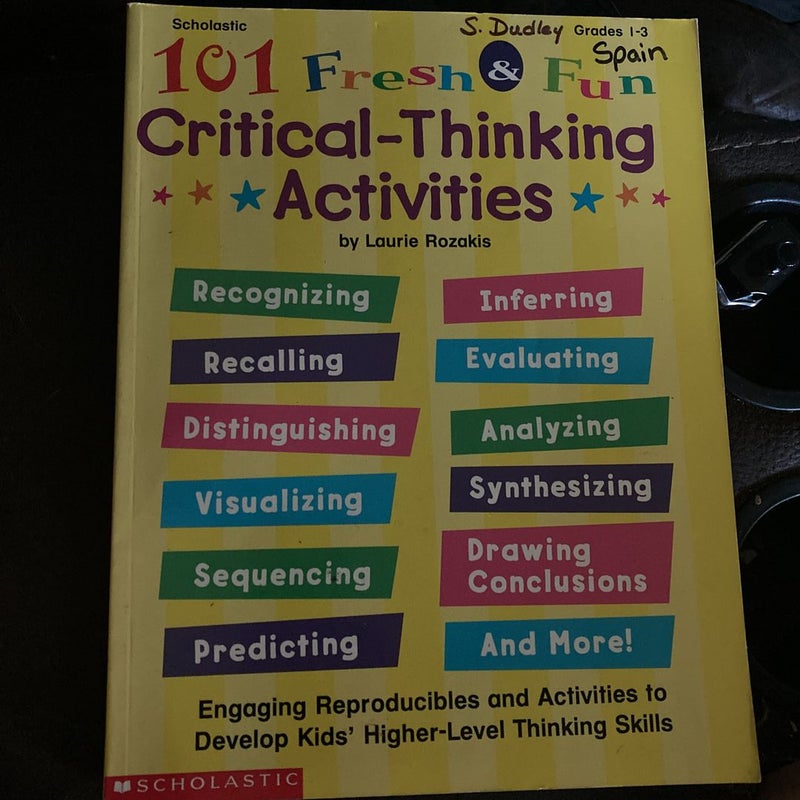 101 Fresh and Fun Critical Thinking Activities by Laurie E. Rozakis