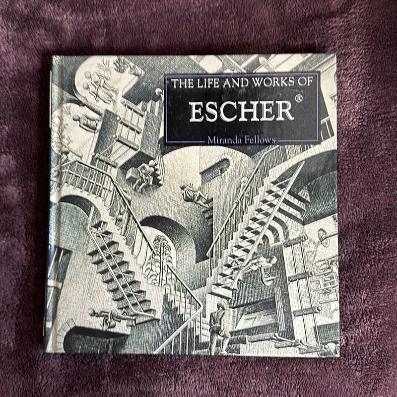 Life and Works of Escher by Miranda Fellows