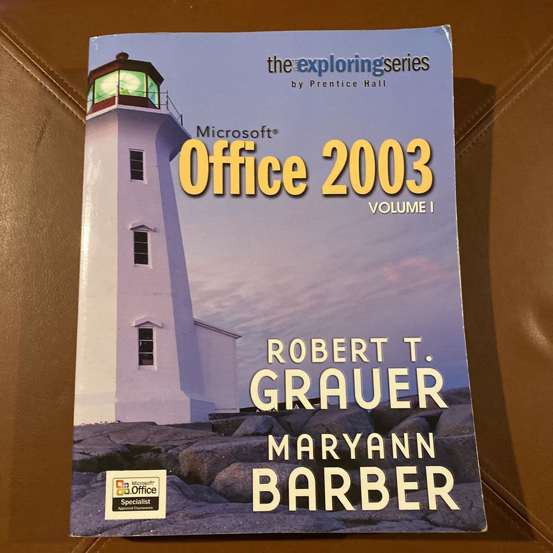 Exploring Microsoft Office 2003 by Robert T. Grauer, Maryann Barber